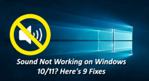 Sound Not Working on Windows 10/11? Here's 10 Fixes