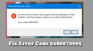 Error Code 0x80070005? 8 Ways to Fix It Quickly