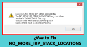 [FIXED] NO_MORE_IRP_STACK_LOCATIONS BSOD Error Windows 10