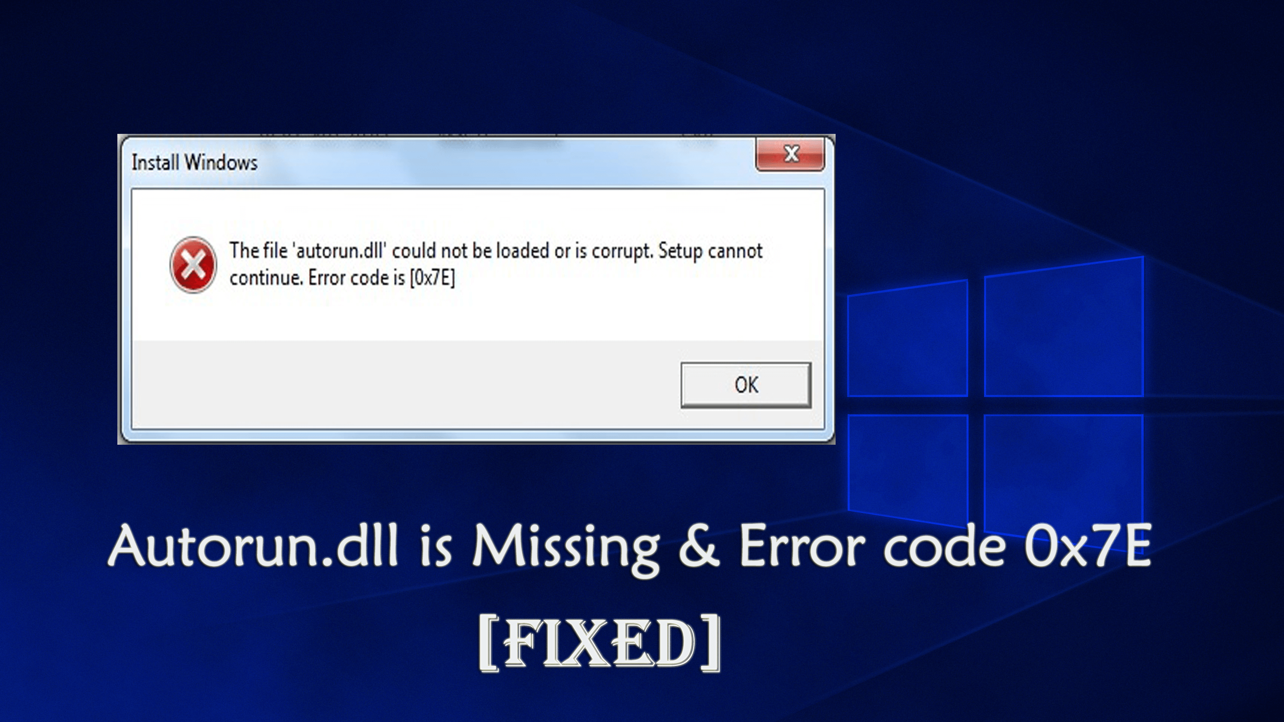 UPDATED How To Fix Error Code 0x7E And Autorun dll Is Missing UPDATED How To Fix Error Code 0x7E And Autorun dll Is Missing
