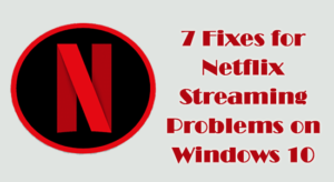 7 Fixes For Netflix Stuttering on Windows 10/11