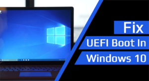 4 Easy Fixes For UEFI Boot in Windows 10/11