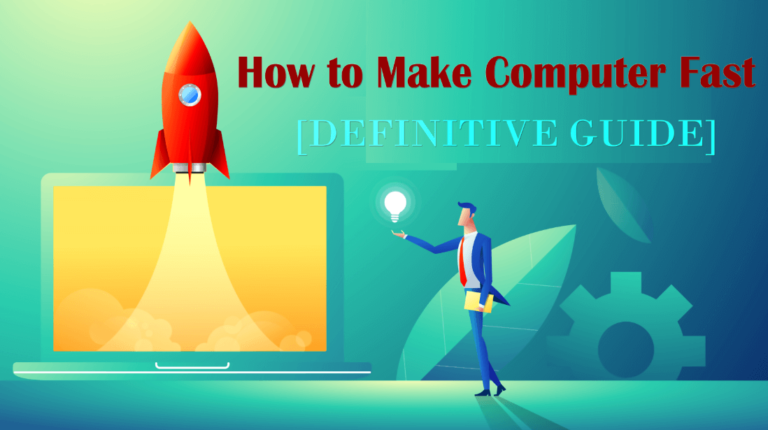 How to Make Computer Fast [Definitive Guide]
