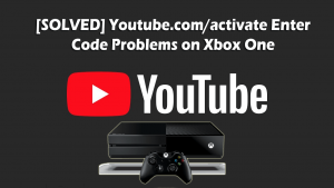 FIX: Youtube.com/activate Enter Code Error on Xbox One