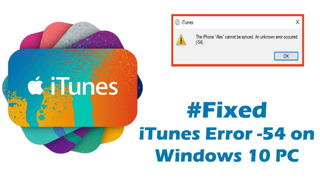 How to Fix iTunes Error -54 on Windows 10 Effectively