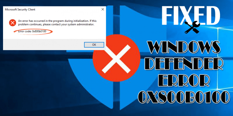 [RESOLVED] How to Fix Windows Defender Error 0x800b0100?