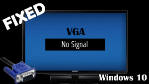 How to Fix VGA No Signal Error on Windows 10?