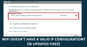 16 Fixes "WiFi Doesn’t Have A Valid IP Configuration" Error