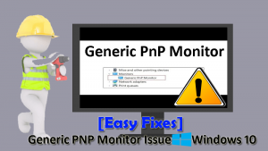 [Easy Fixes] Generic PNP Monitor Issue Windows 10