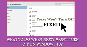 What to Do When Proxy Won’t Turn Off on Windows 10?