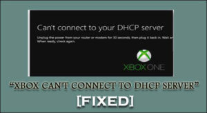 Fix “Xbox Can't Connect To DHCP Server” With 8 Easy Fixes