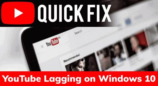 How To Fix YouTube Lagging, Buffering, Stuttering On Windows 10?