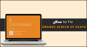 How do you stop the orange Screen of Death? Archives - PC Error Fix