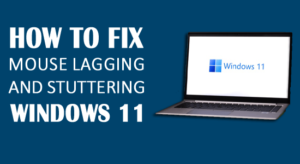 13 Fixes Mouse Lagging and Stuttering on Windows 11