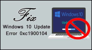 FIXED: Windows 10 Update Error 0xc1900104