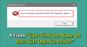 4 Fixes “Can't Find the Name Of Intel ICD OpenGL Driver”
