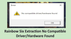 Rainbow Six Extraction No Compatible Driver/Hardware Found [FIXED]