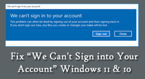 FIX: We Can't Sign into Your Account Windows 11/10 [2023 Guide]