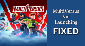 [14 FIXES] MultiVersus Not Launching or Starting