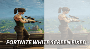 Fortnite White Screen? 10 Ways to Fix it Permanently